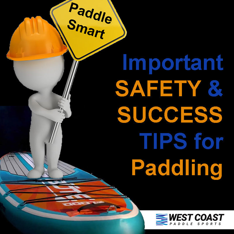 Important Safety and Success Tips for SUP – West Coast Paddle Sports